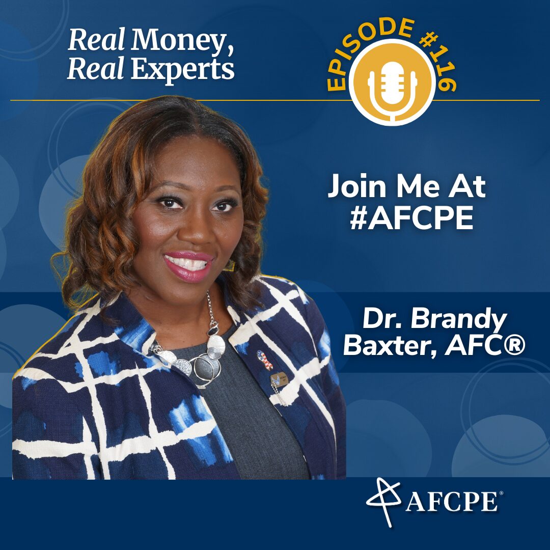 Real Money, Real Experts: Join Me At #AFCPE with Dr. Brandy Baxter, AFC®️